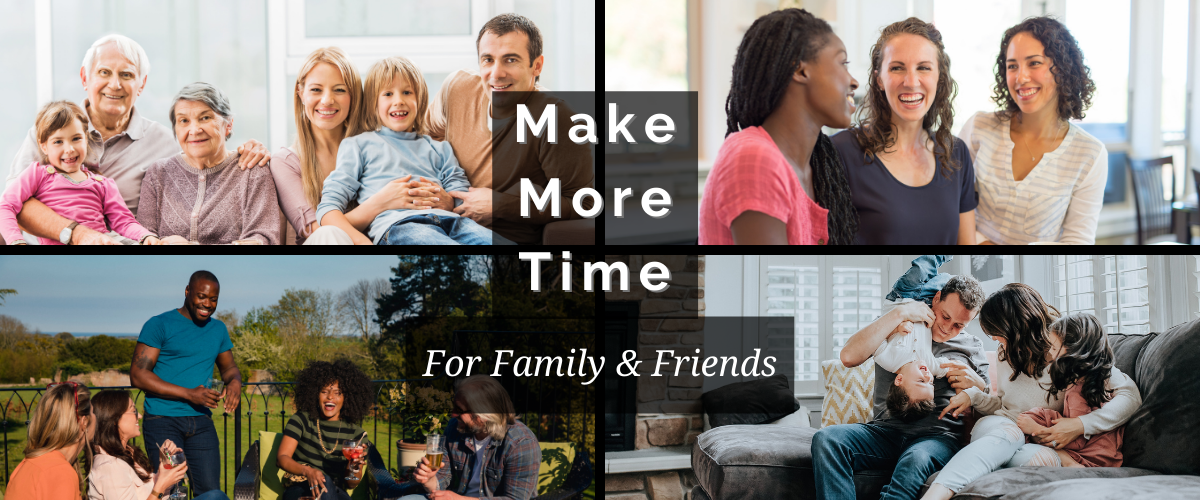 How to Make More Time for Family and Friends - LifeSoldier Living